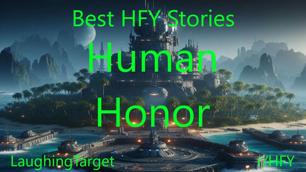 Best HFY Stories: Human Honor - YouTube