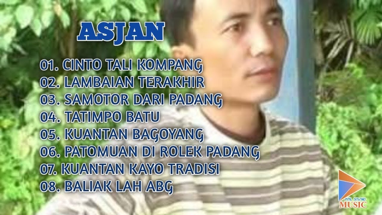 ASJAN - CINTO TALI KOMPANG, FULL ALBUM, LAGU DAERAH KUANTAN SINGINGI ...