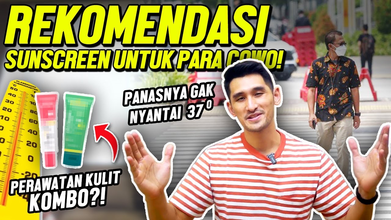 REKOMENDASI SUNSCREEN UNTUK PARA COWOK DI IKLIM INDONESIA! - YouTube