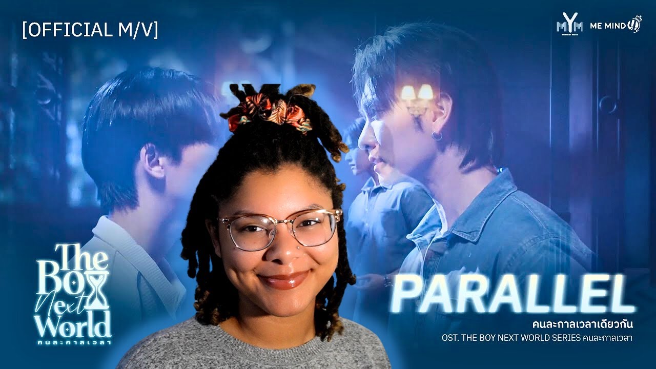 Parallel (คนละกาลเวลาเดียวกัน) OST. The Boy Next World Series คนละกาลเวลา [OFFICIAL MV] REACTION ...
