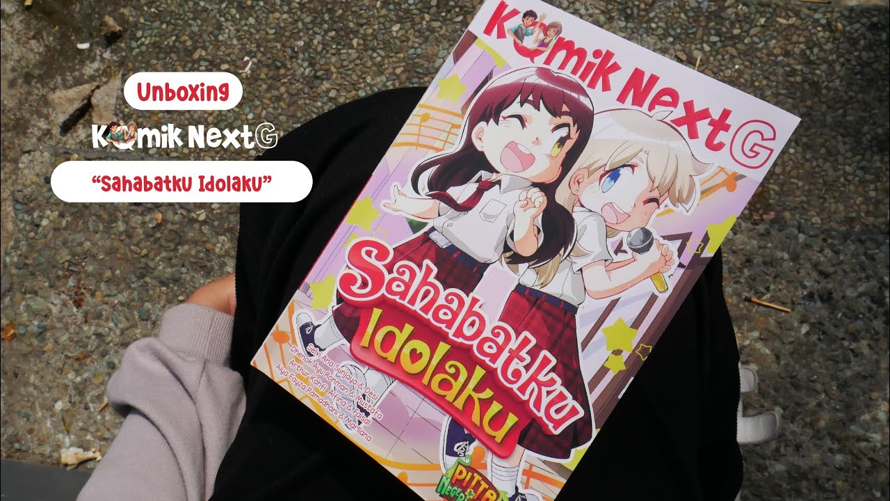 Unboxing Komik Next G - Sahabatku Idolaku - YouTube