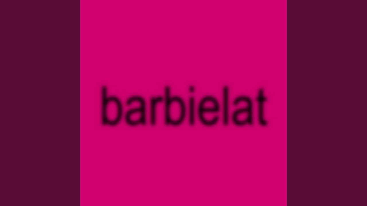 BARBIELAT - YouTube