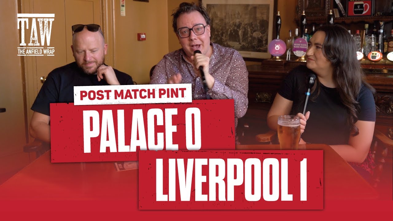 Crystal Palace 0 Liverpool 1 | Post Match Pint - YouTube