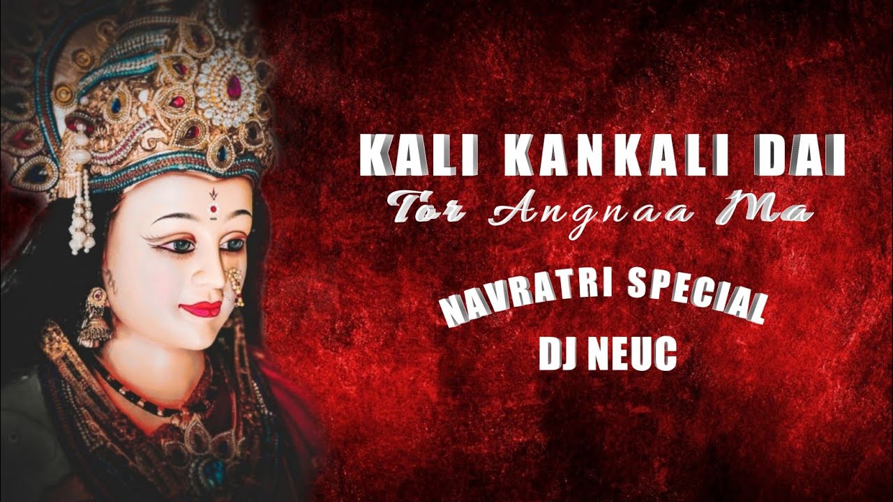DJ NEUC - Kali kankali Dai Tor Angnaa Ma - YouTube