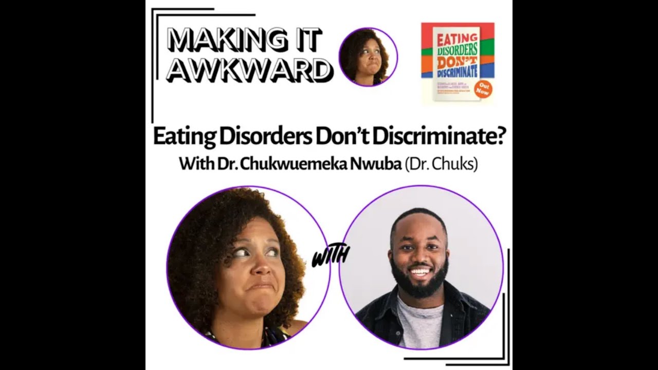 Eating Disorders Don’t Discriminate? With Dr. Chukwuemeka Nwuba - YouTube