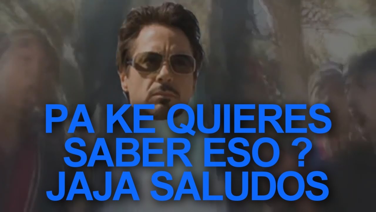 Pa k quieres saber eso jaja saludos | El mejor MEME 2016 - YouTube