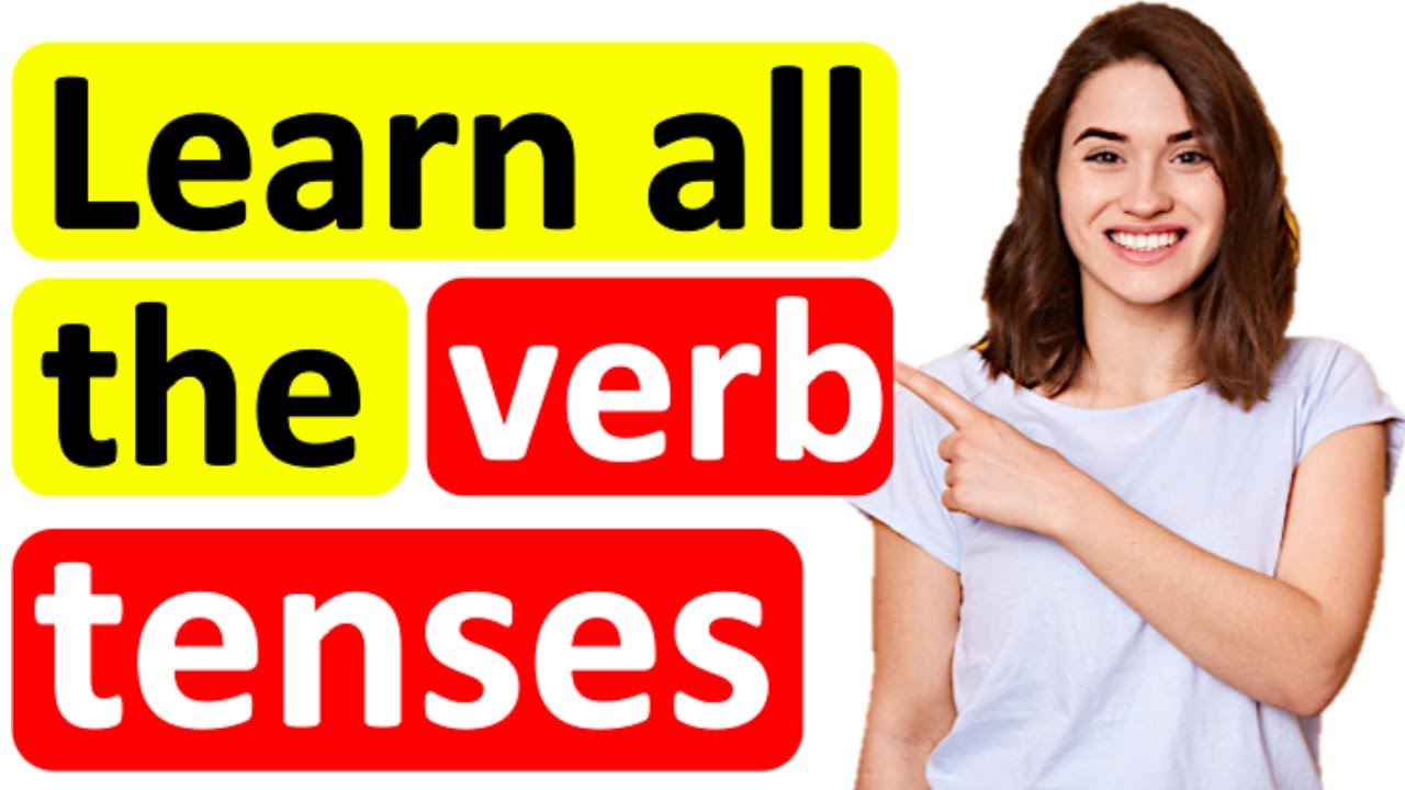 Learn ALL The VERB TENSES Past Tense Present Tense Future Tense learn-all-the-verb-tenses-past-tense-present-tense-future-tense