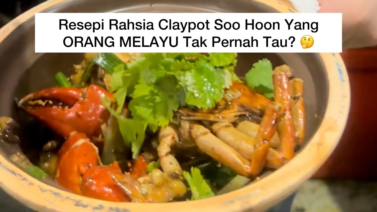 Resepi Rahsia Claypot Soo Hoon Yang ORANG MELAYU Tak Pernah Tau? 🤔 ...
