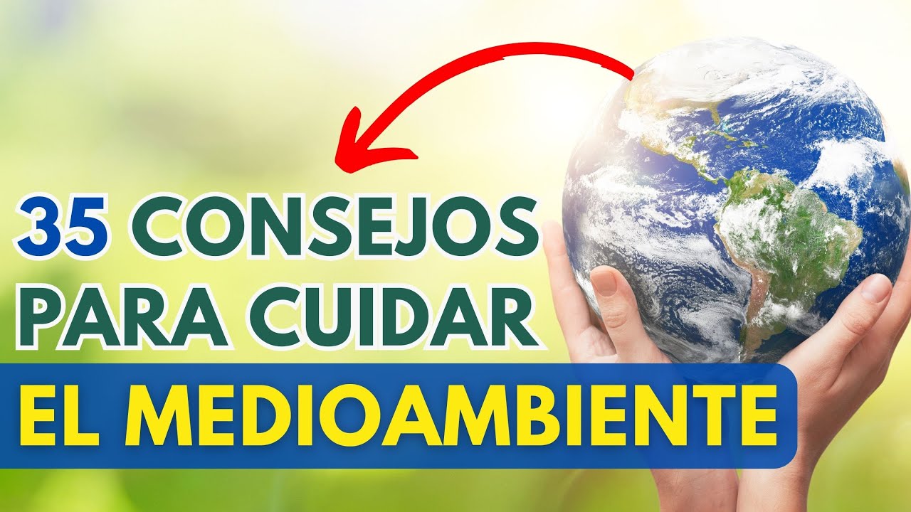 35 Consejos para Cuidar el Medio Ambiente 🌿 - YouTube