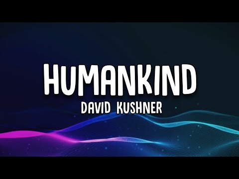 David Kushner - Humankind (Lyrics) - YouTube Music