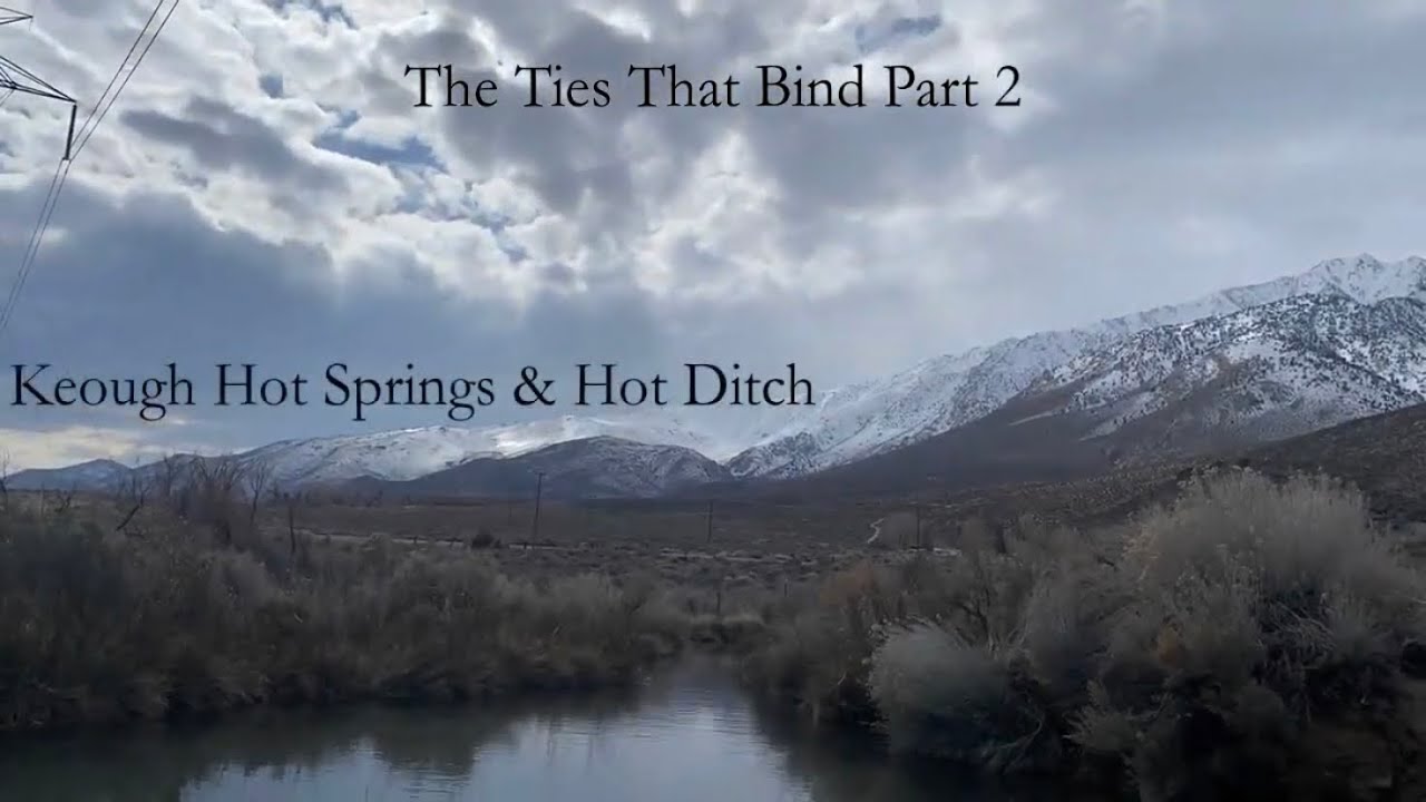 The Ties That Bind Pt 2: Keough Hot Springs and Hot Ditch. - YouTube