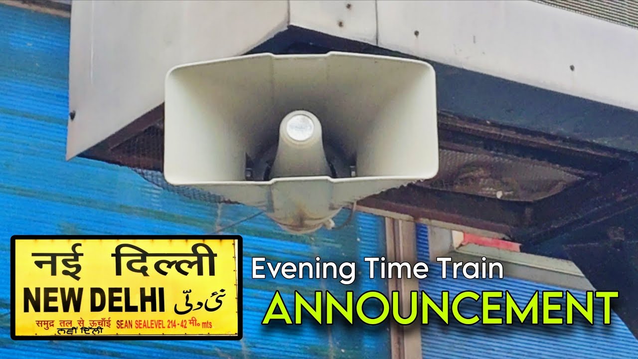 NEW DELHI Railway Station At Evening Time Clear TRAIN ANNOUNCEMENT ...