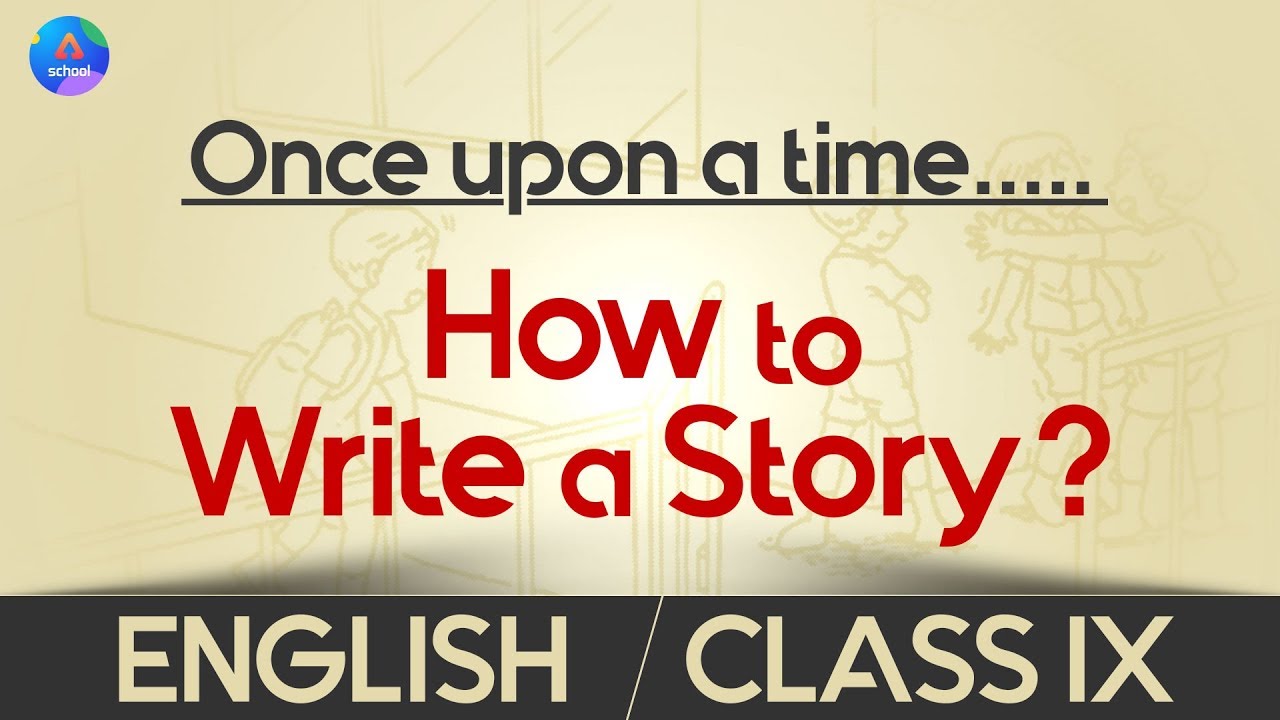 How To Write A Story Class 9th English Creative Story Writing how-to-write-a-story-class-9th-english-creative-story-writing