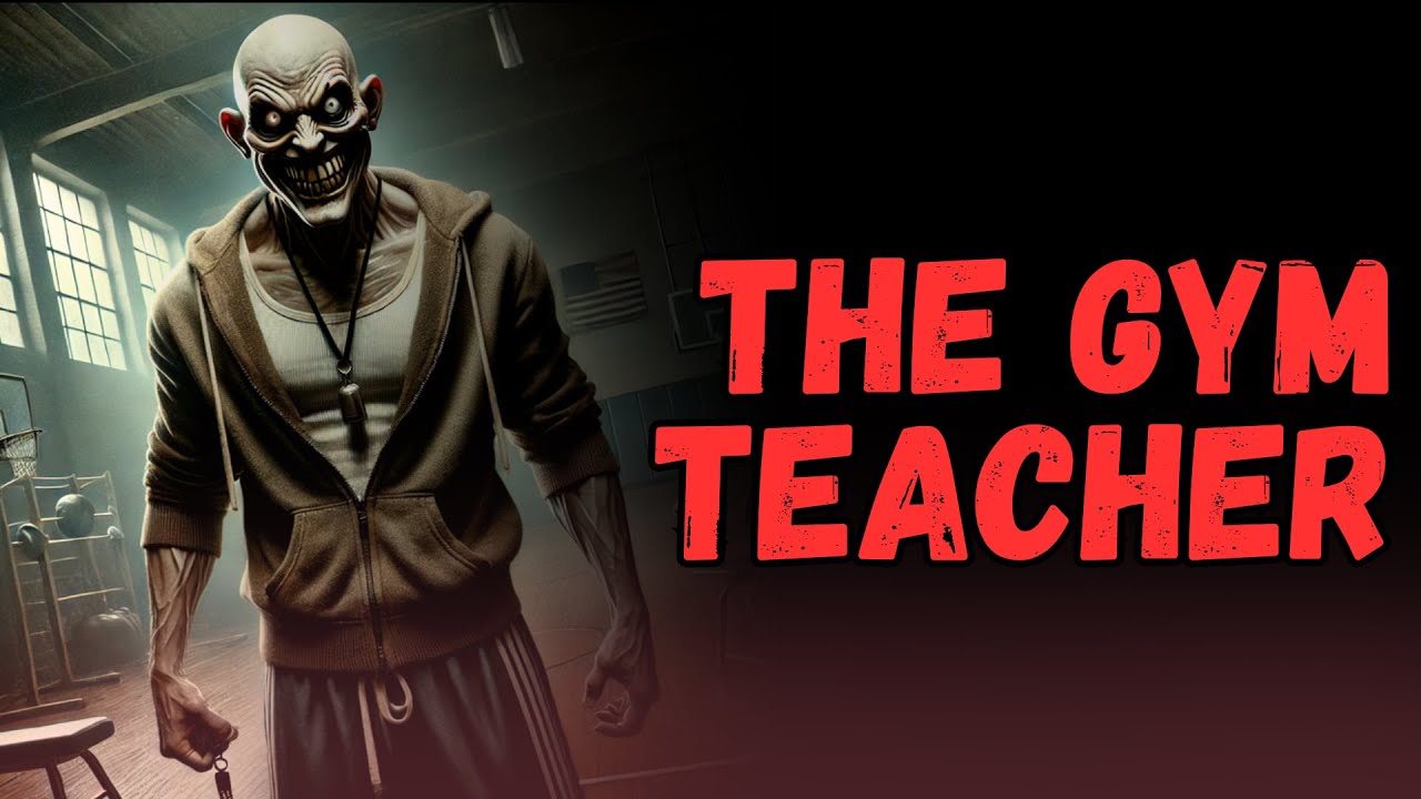 The Gym Teacher | THE TIMELESS CLASSIC CREEPYPASTA - YouTube