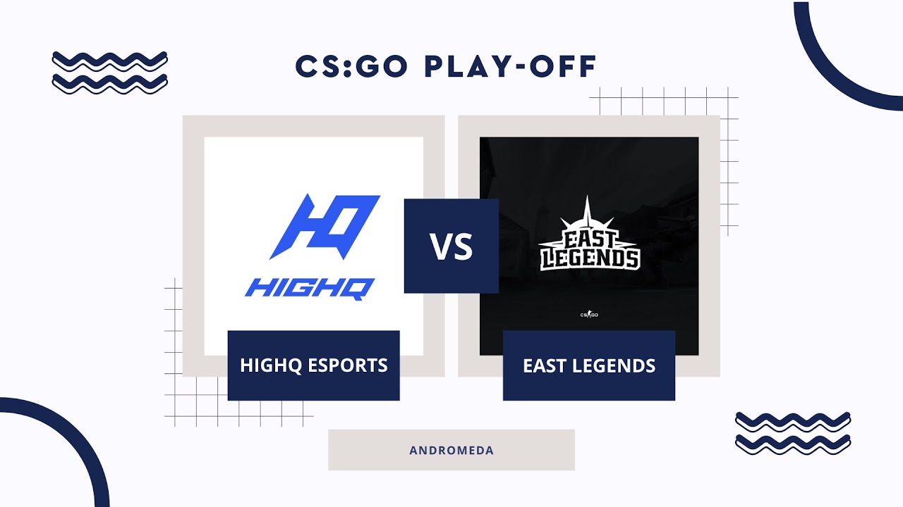 Andromeda | CS:GO | Play-off | HighQ Esports vs East Legends - YouTube