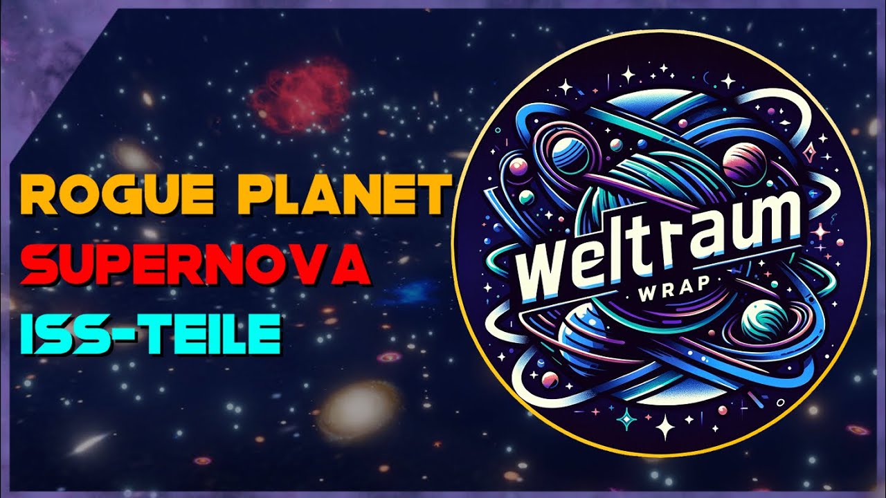 WELTRAUM-WRAP! Rogue Planets, Supernova und Weltraumschrott - YouTube