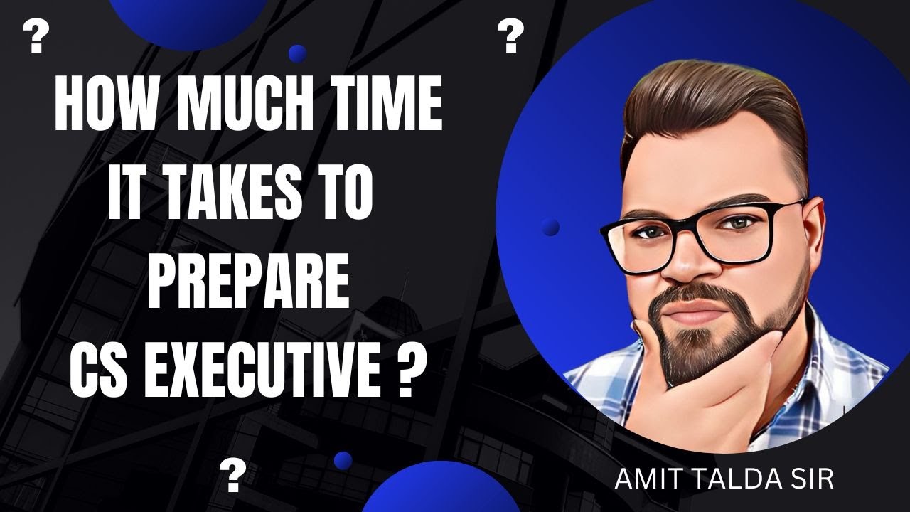 How much time it takes for Preparing CS Executive ? Let's Estimate ...