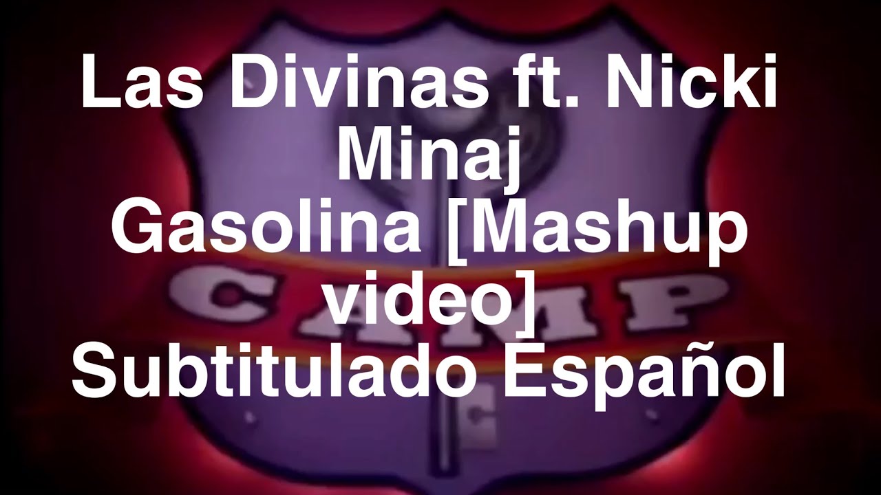 Las Divinas ft. Nicki Minaj - Gasolina [Mashup Video] (letra español ...