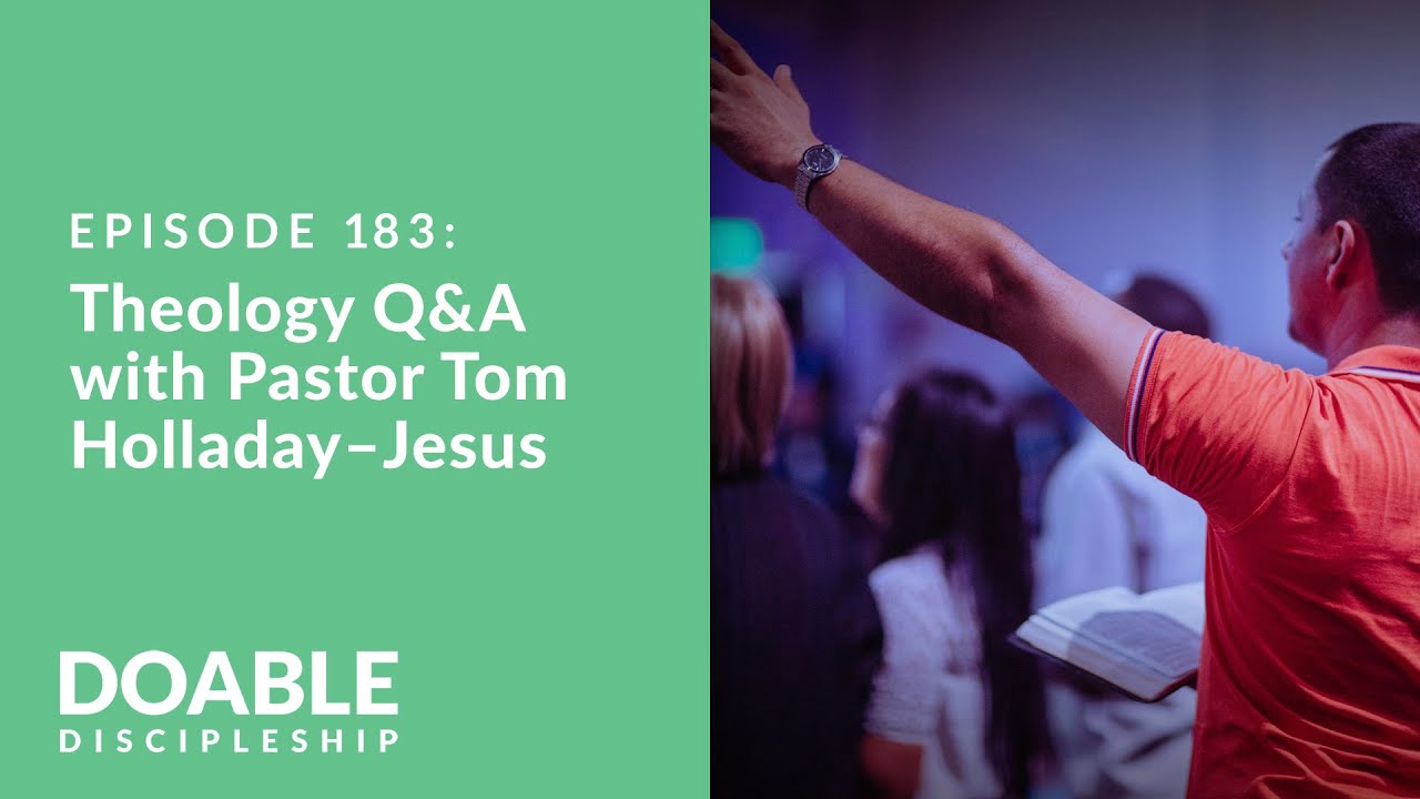 Episode 183: Theology Q+A with Pastor Tom Holladay–Jesus - YouTube