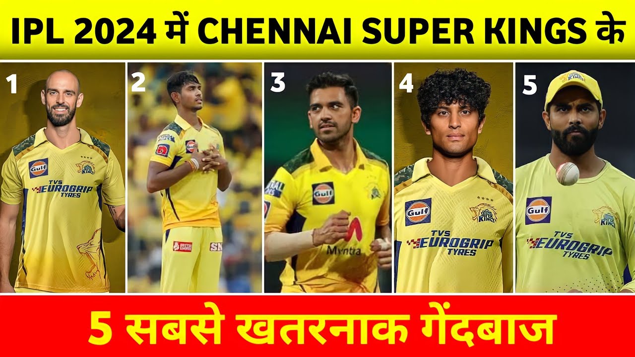 Chennai Super Kings 5 Dengerous Bowlers In IPL 2024 | CSK News | CSK ...