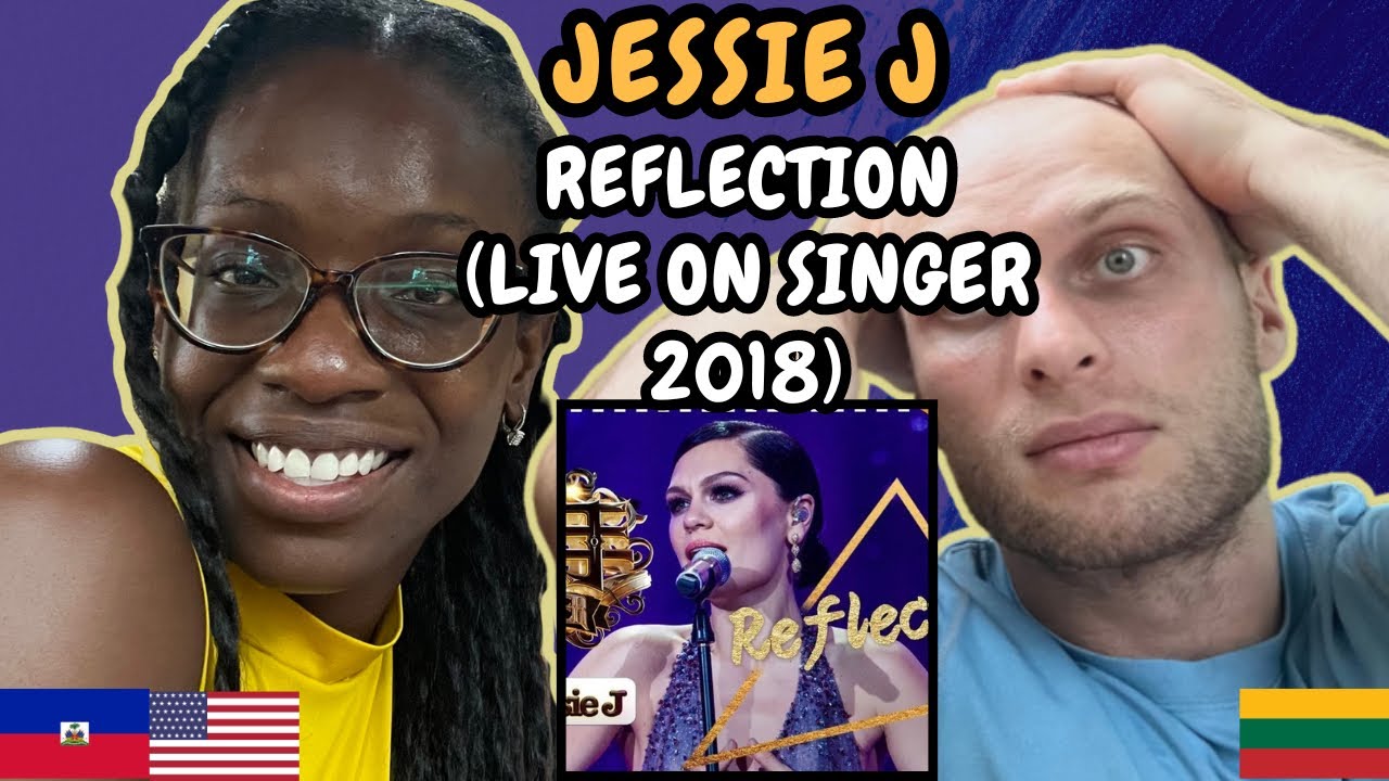REACTION TO Jessie J - Reflection (Live on Singer 2018) | FIRST TIME HEARING - YouTube