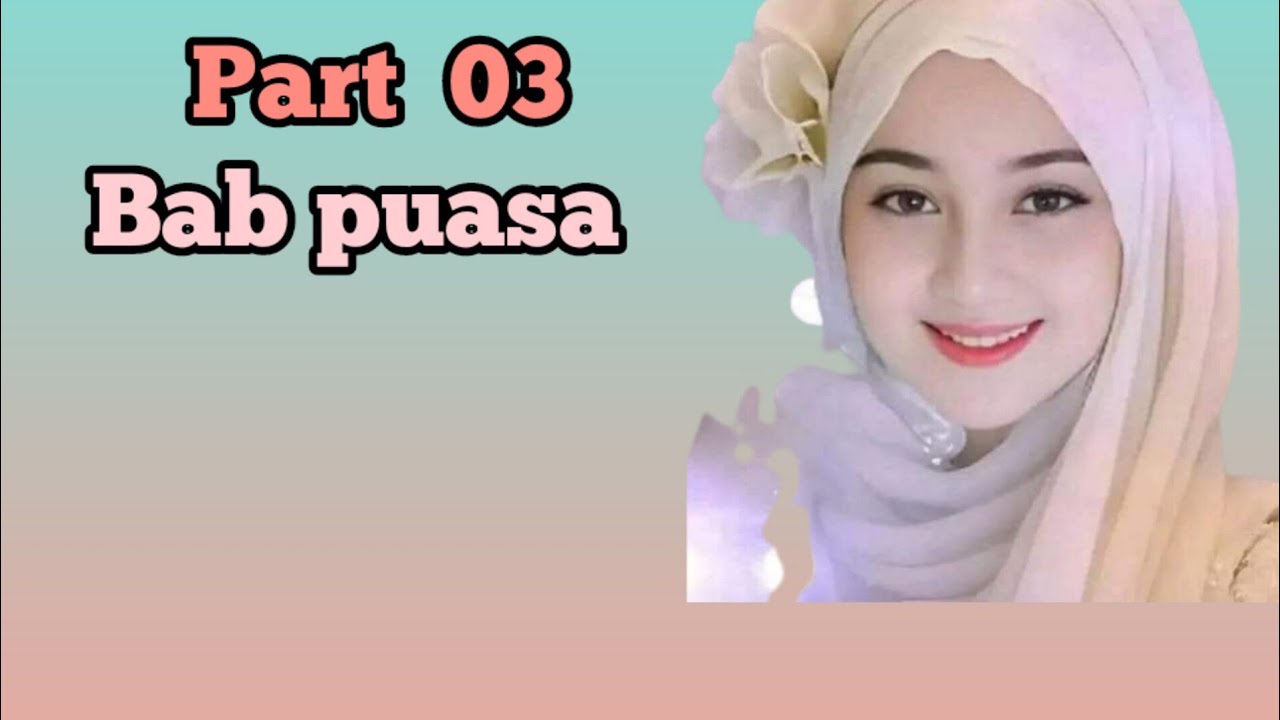 BAB PUASA PART 03 SANGAT PENTING BAGI UMMAT MUSLIM UNTUK DI PAHAMI ...