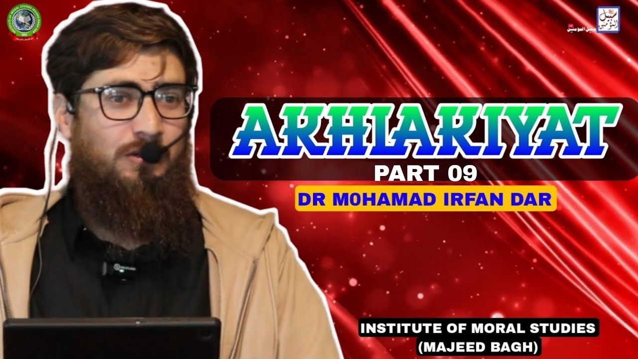Akhlakiyat||Part 09||Dr Mohamad Irfan Dar||Institute Of Moral Studies ...