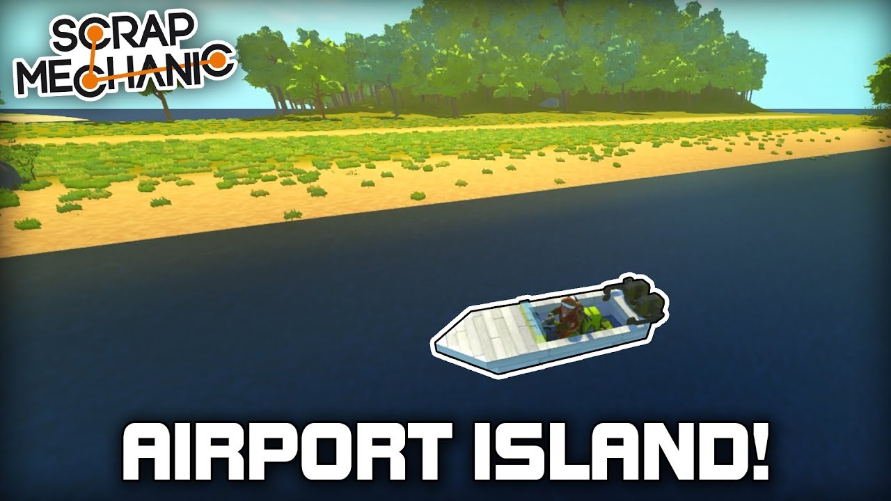 Water World Airport Island, Motorboat and More! (Scrap Mechanic #297 ...