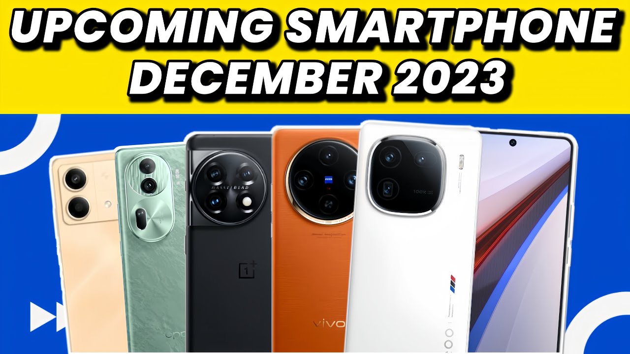 Top 10+ Best Upcoming Mobile Phone Launches ⚡ December 2023-24 - YouTube