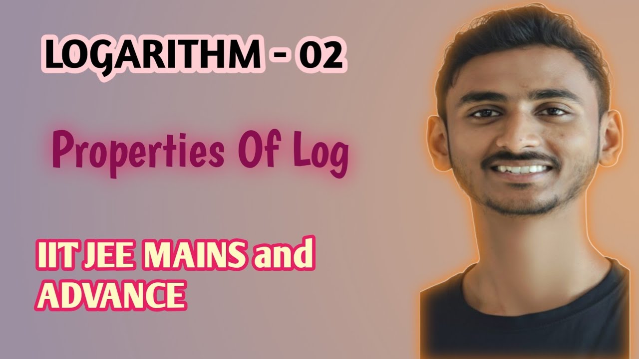 LOGARITHM - 02 | Properties Of Log | IIT JEE MAINS and ADVANCE 🎯 - YouTube