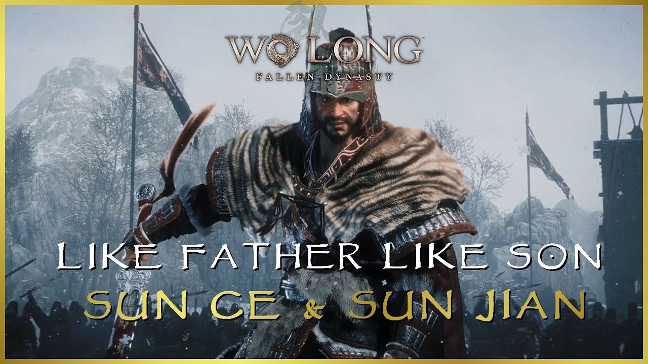 Wo Long: Fallen Dynasty | "LIKE FATHER LIKE SON" | Sun Ce & Sun Jian ...