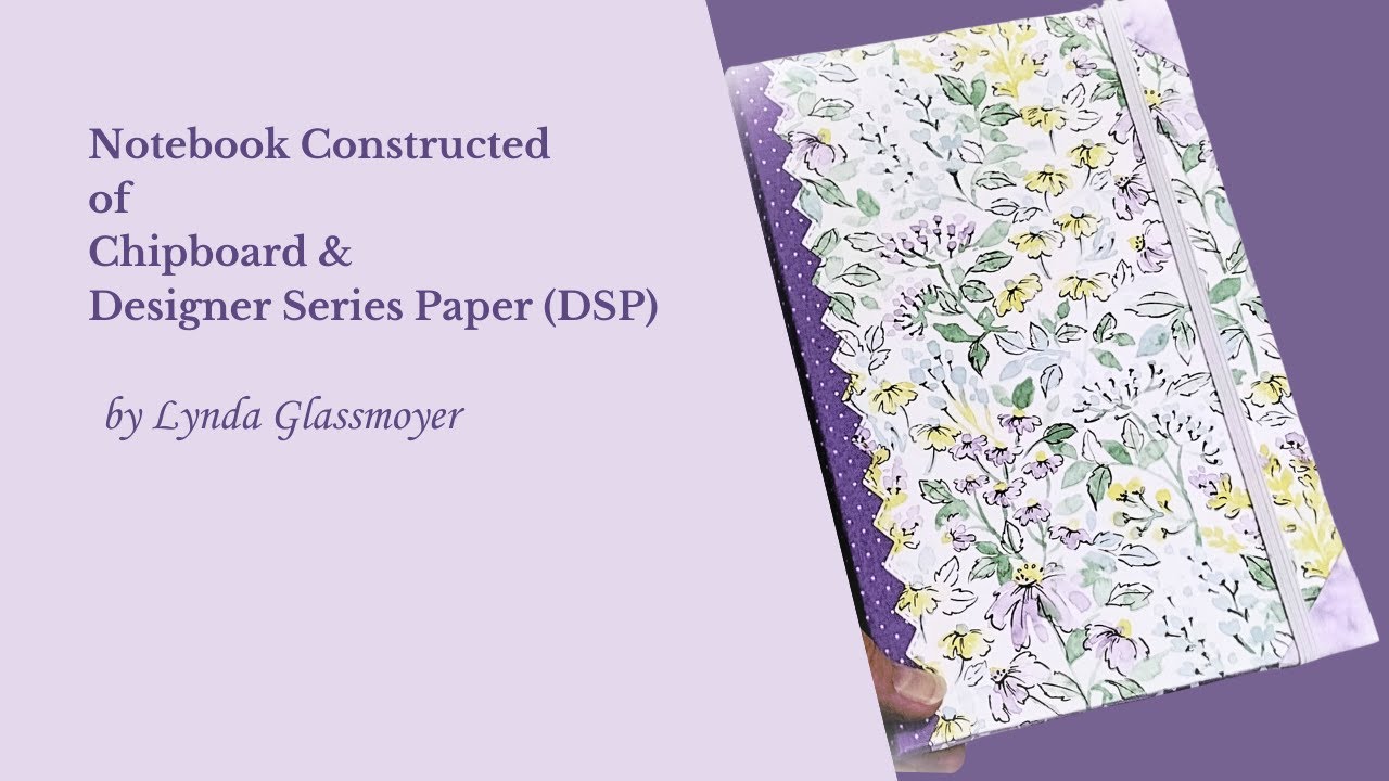 Notebook Constructed of Chipboard and Designer Series Paper (DSP) - YouTube