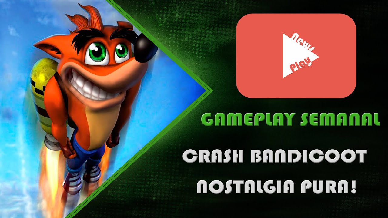 Crash Bandicoot - Nostalgia Pura!! | GAMEPLAY SEMANAL - YouTube