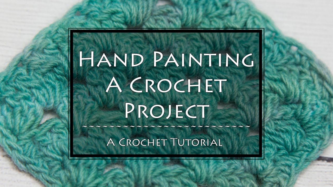 Hand Painting a Crochet Project Tutorial by Crystalized Designs - YouTube