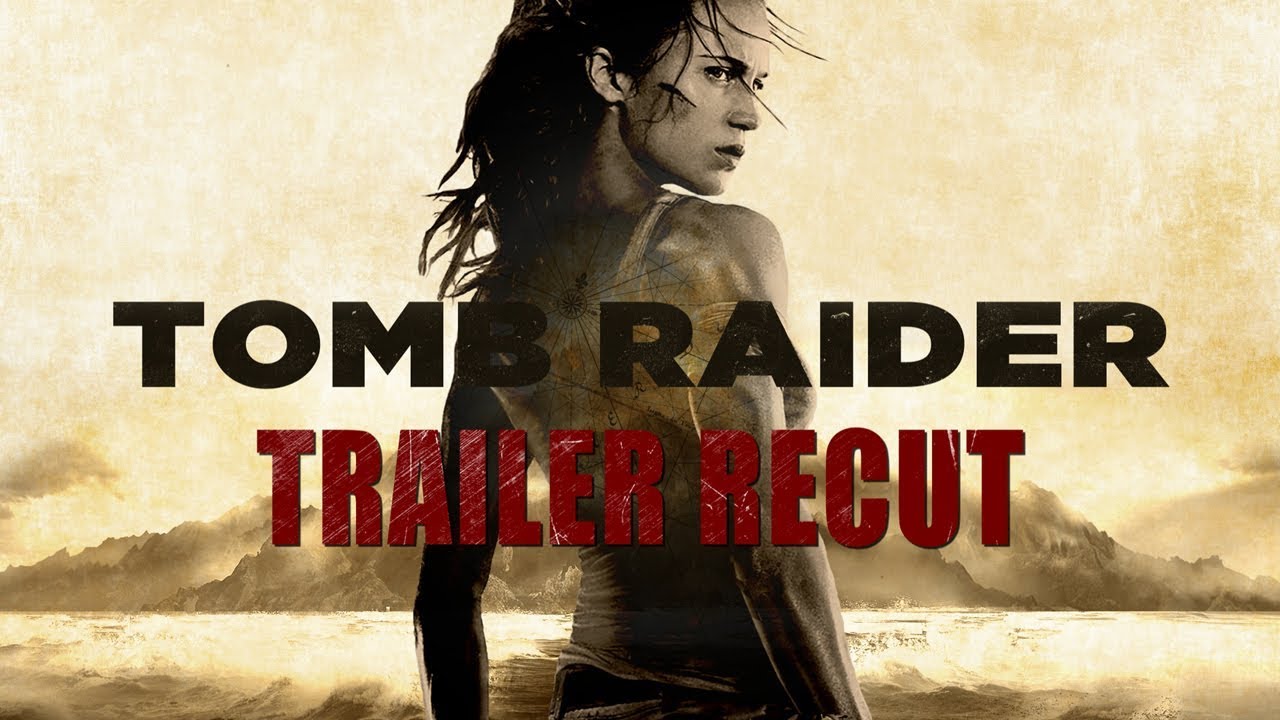 TRAILER RECUT: Tomb Raider Official Trailer #1 - YouTube