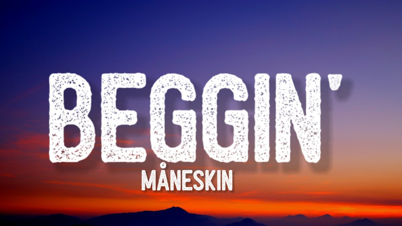 Måneskin - Beggin' (Lyrics) _I'm beggin', beggin' you_1 - YouTube