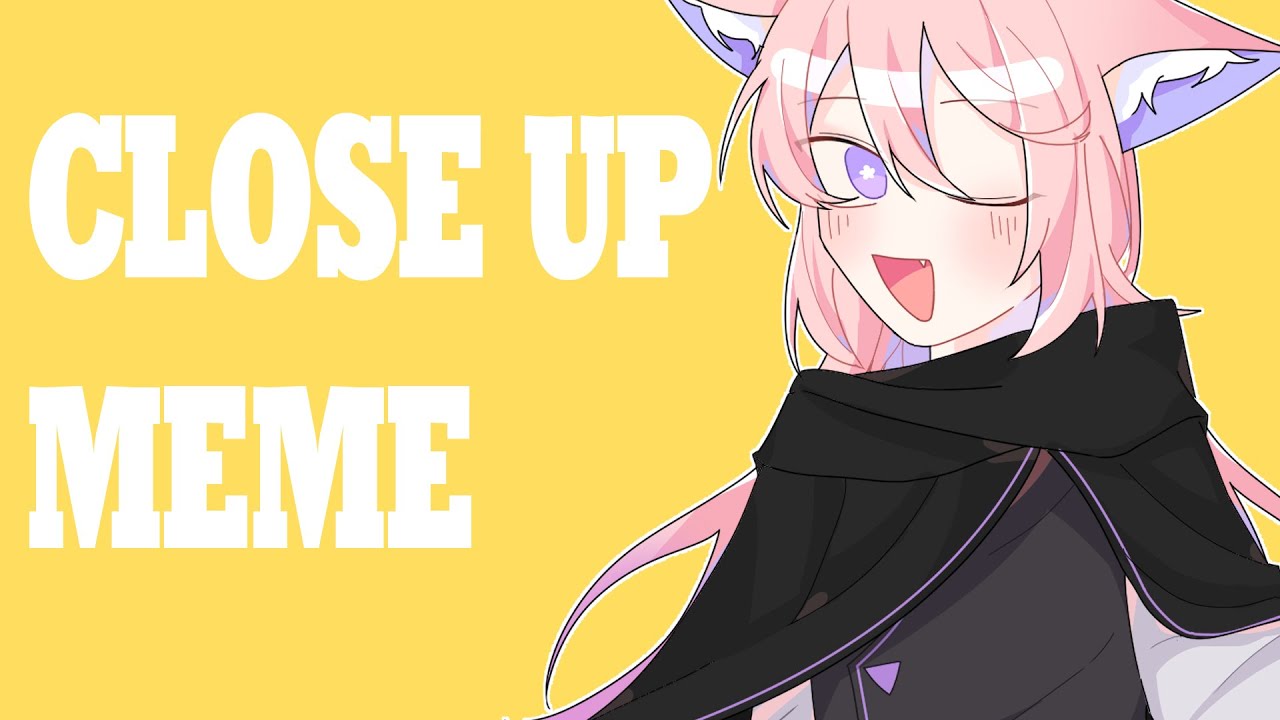 CLOSE UP meme/animation meme [OC] - YouTube