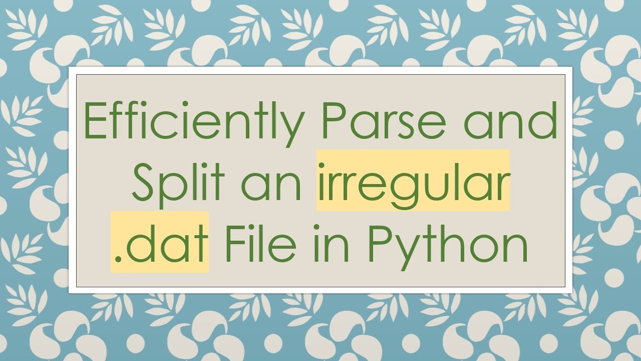 Efficiently Parse and Split an irregular .dat File in Python - YouTube