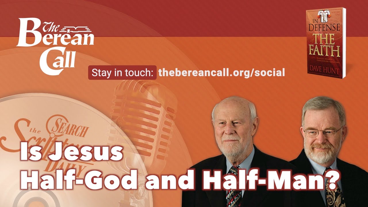 Is Jesus Half-God and Half-Man? - In Defense of the Faith Radio ...