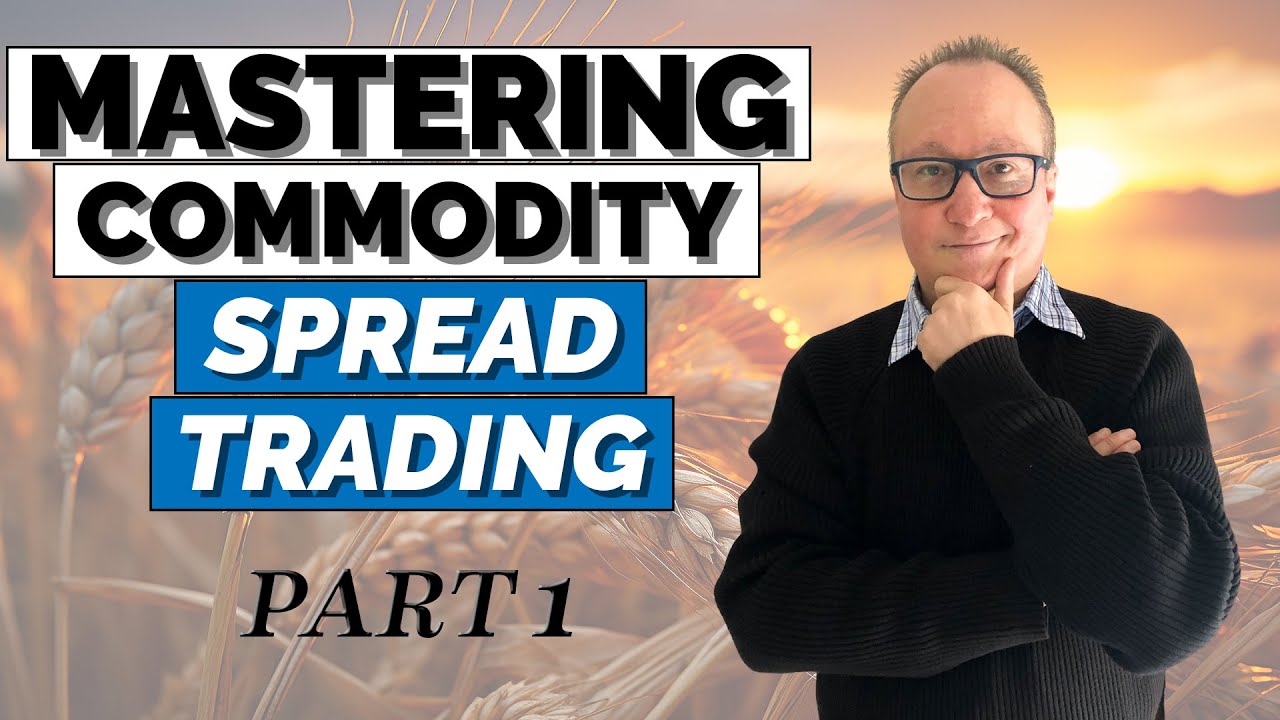 Expert Tips for Mastering COMMODITY SPREAD TRADING (Part 1 of 2) - YouTube