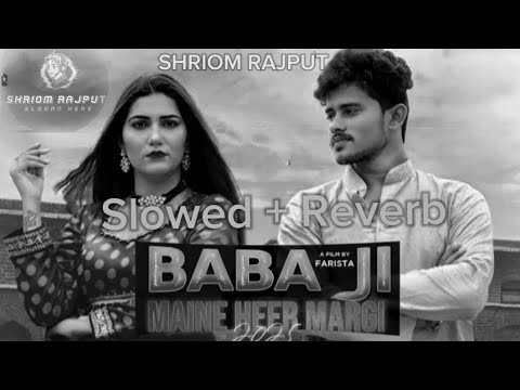 [Slowed+Reverb] Baba Ji Baba Ji Mane Heer Margi - Vishu Puthi - SHRIOM RAJPUT MUSIC - YouTube