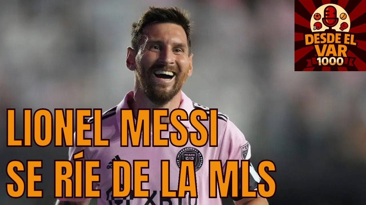 Leo Messi se ríe de la MLS, el TAS responde a los Expansión y JJ Macías ...