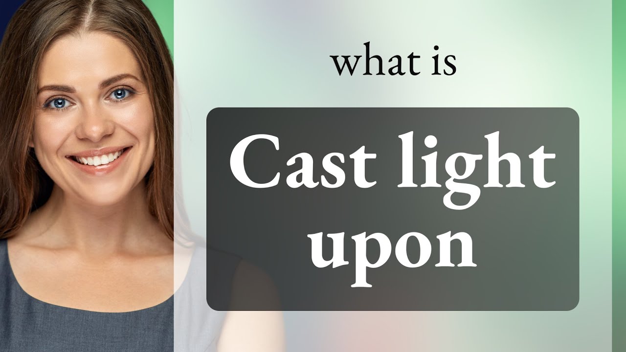 Shedding Light on "Cast Light Upon" - Understanding English Phrases ...