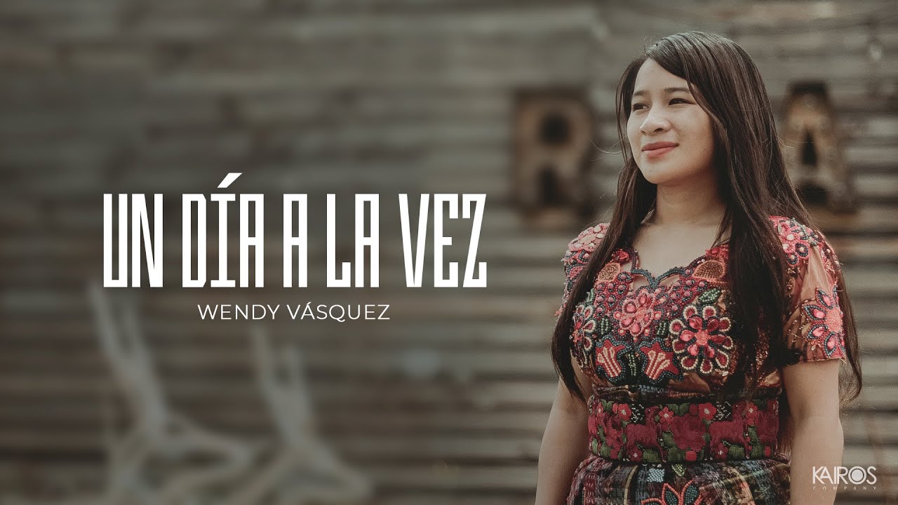 Wendy Vásquez - Un Día A La Vez (Video Oficial) - YouTube