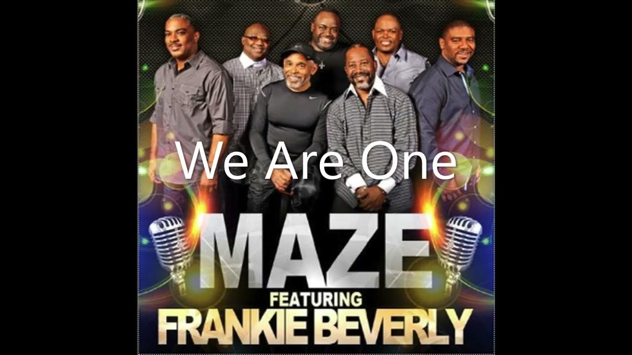 We Are One - Maze ft. Frankie Beverly - YouTube