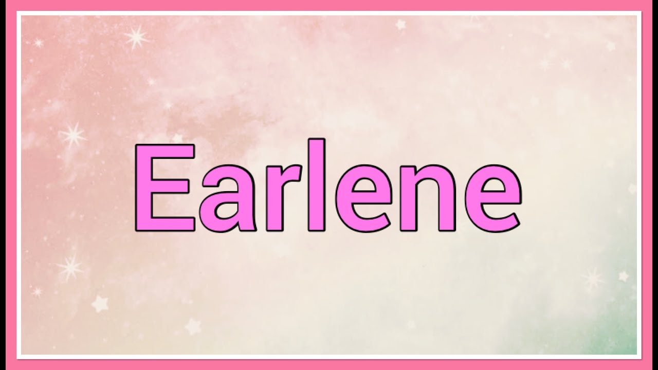 Earlene | Name Origin Meaning Variations - YouTube