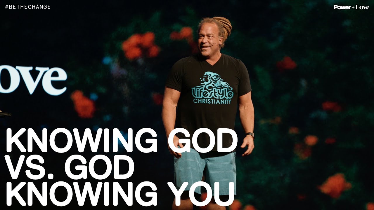 Knowing God VS. God Knowing You | Power + Love | Todd Whire - YouTube