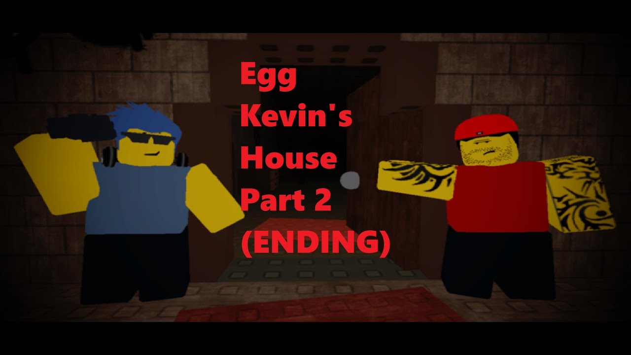 Egg Kevin's House (Part 2) Escaping Kevins House! (ENDING) - YouTube