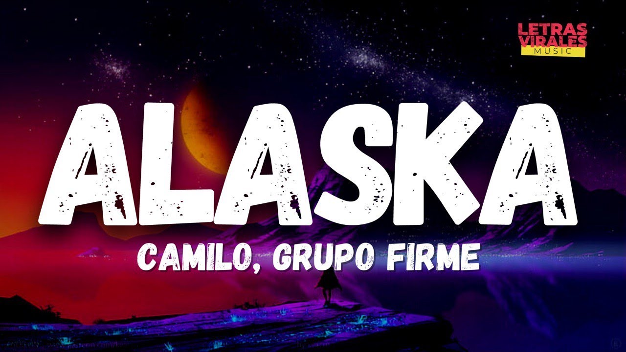 Camilo, Grupo Firme - Alaska (Letra/Lyrics) - YouTube
