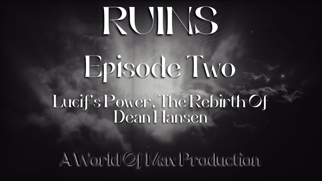 Ruins Season Two Episode Two Lucif's Power, The Rebirth Of Dean Hansen ...